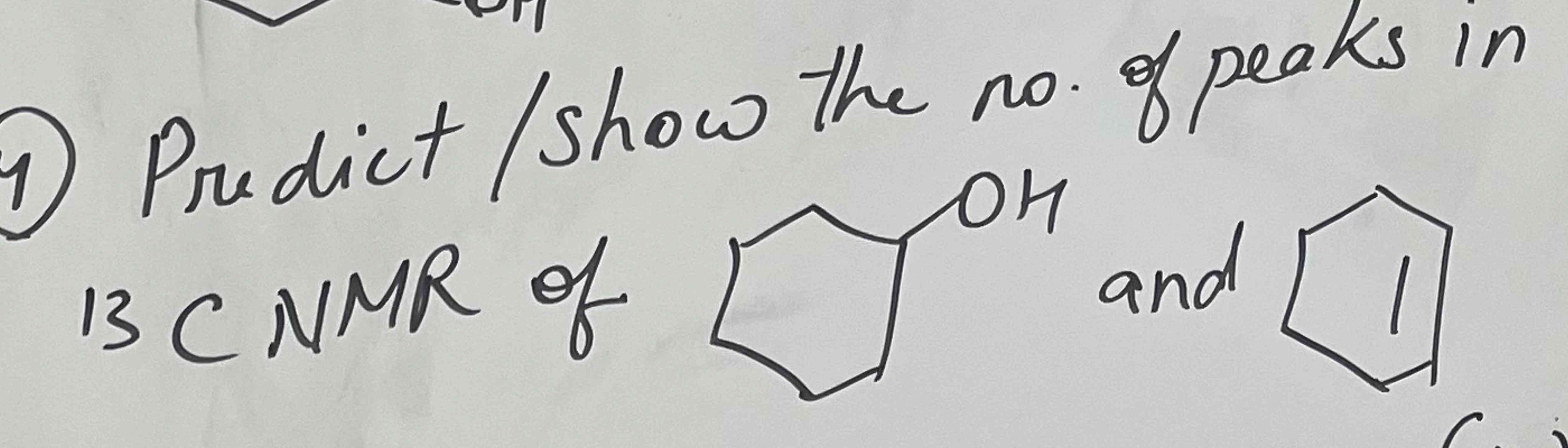 Solved predict/ ﻿show the number of peaks in 13 ﻿CNMR of and | Chegg.com