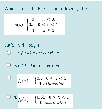 Solved Which one is the PDF of the following CDF of X? 0 x