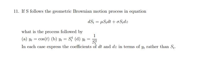 Solved 11. If S follows the geometric Brownian motion | Chegg.com