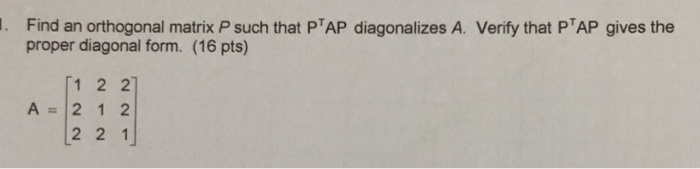Solved Find an orthogonal matrix P such that PTAP | Chegg.com
