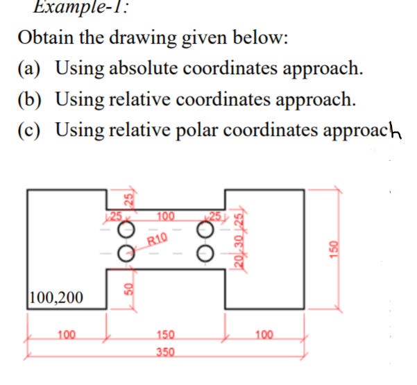 Solved Example-1: Obtain the drawing given below: (a) Using | Chegg.com