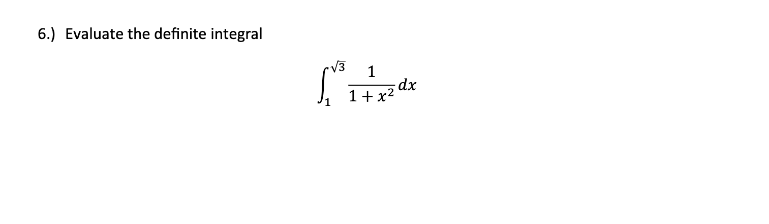 Solved 6.) Evaluate the definite integral ∫131+x21dx | Chegg.com