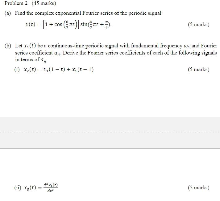 Solved Problem 2 (45 marks) (a) Find the complex exponential | Chegg.com