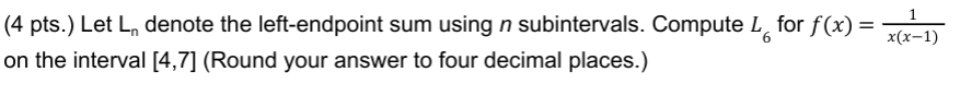 (4 pts.) Let Ln denote the left-endpoint sum using n | Chegg.com