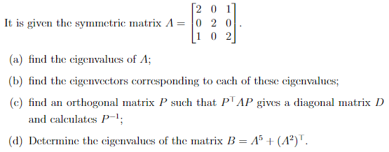 Solved It is given the symmetric matrix Λ=⎣⎡201020102⎦⎤. (a) | Chegg.com