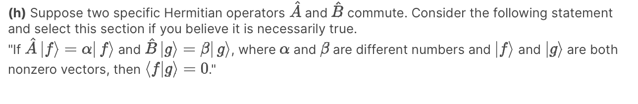 Solved (h) Suppose two specific Hermitian operators A^ and | Chegg.com