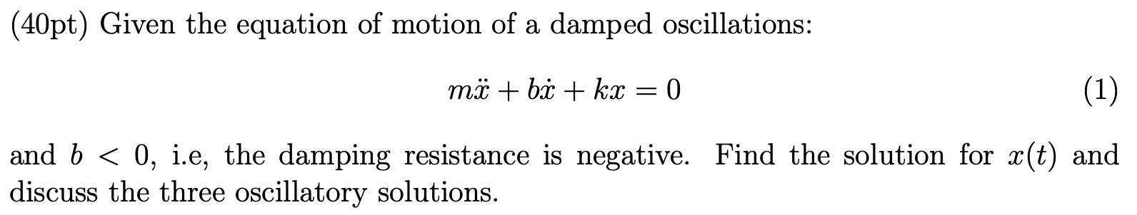 Solved (40pt) Given the equation of motion of a damped | Chegg.com
