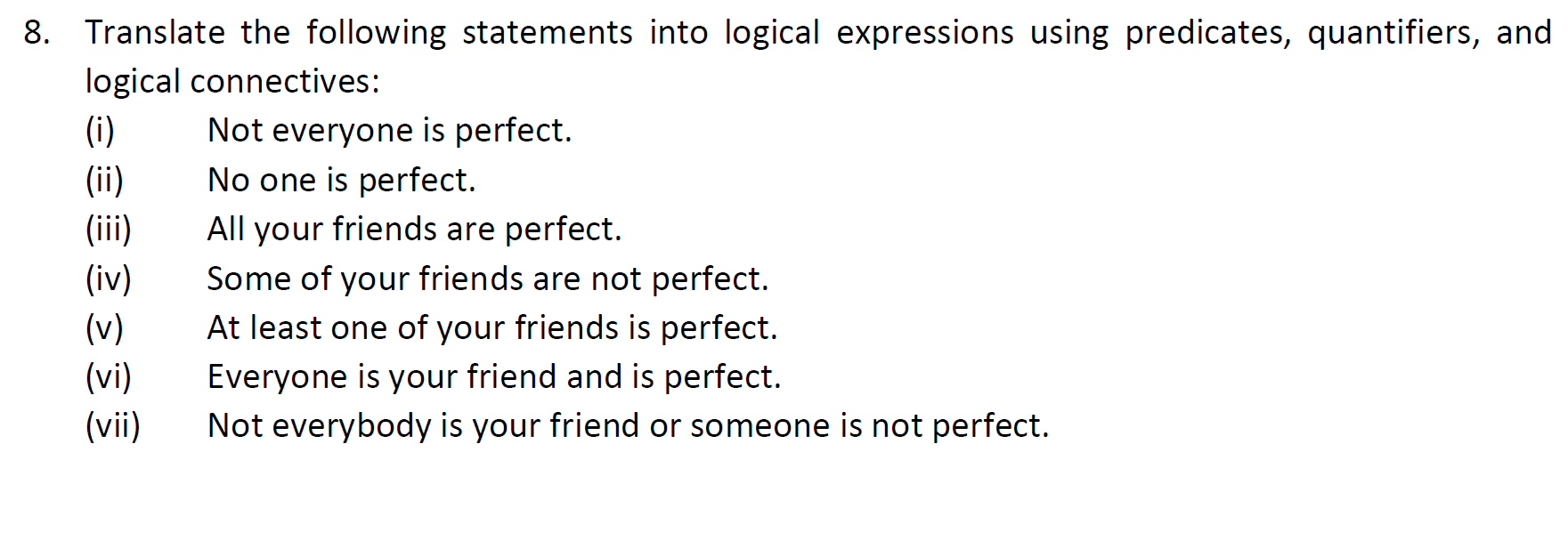 Solved 8. Translate the following statements into logical | Chegg.com