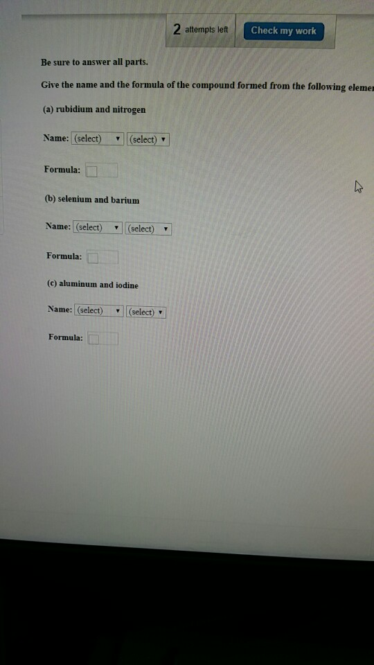 Solved 2 attempts let Check my work Be sure to answer all | Chegg.com