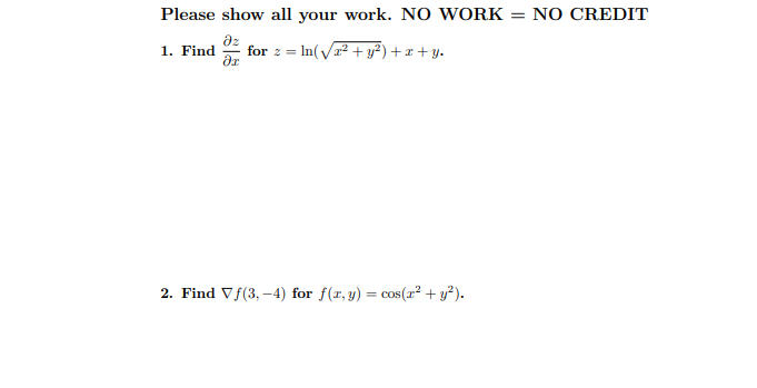Solved Please show all your work. NO WORK = NO CREDIT 1. | Chegg.com