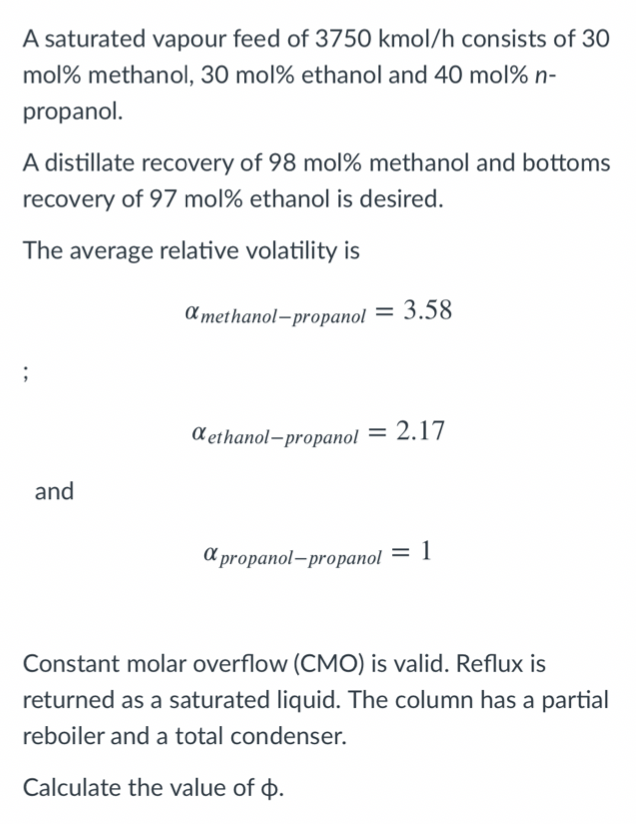 Solved A saturated vapour feed of 3750 kmol/h consists of 30 | Chegg.com