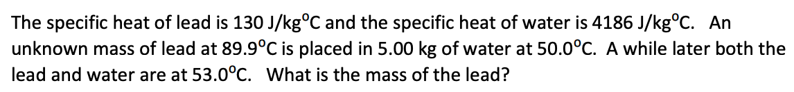 Solved The specific heat of lead is 130 J/kg∘C and the | Chegg.com