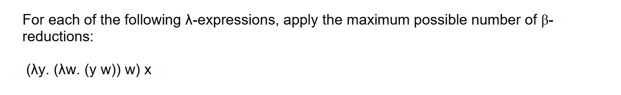Solved For each of the following λ-expressions, apply the | Chegg.com