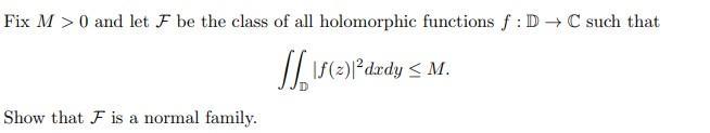Solved Fix M>0 and let F be the class of all holomorphic | Chegg.com