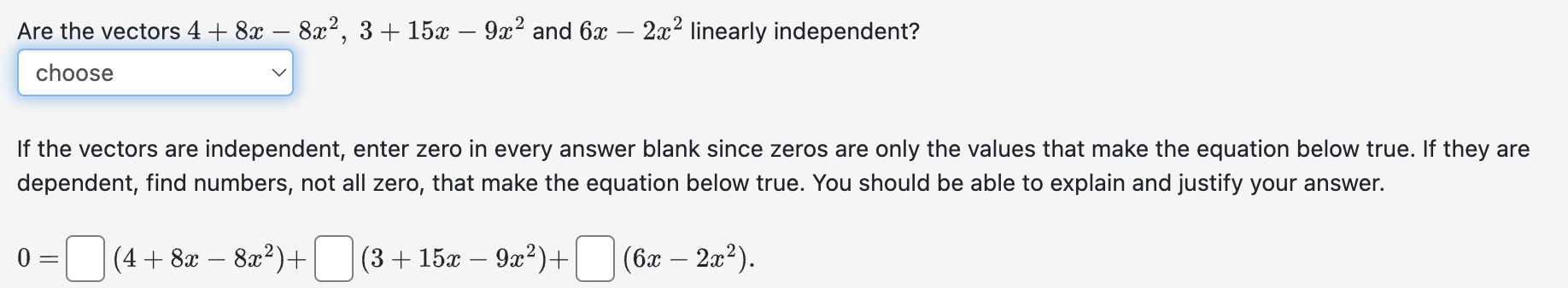 Solved Are the vectors 4+8x−8x2,3+15x−9x2 and 6x−2x2 | Chegg.com