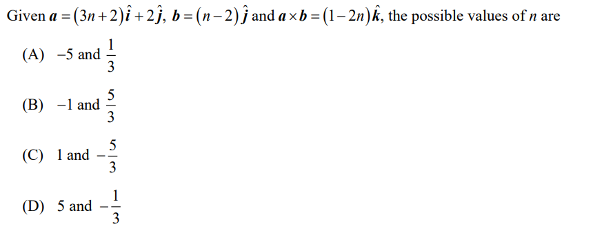 Solved Given a=(3n+2)i^+2j^,b=(n−2)j^ and a×b=(1−2n)k^, the | Chegg.com