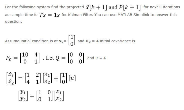 Solved For the following system find the projected [k + 1] | Chegg.com