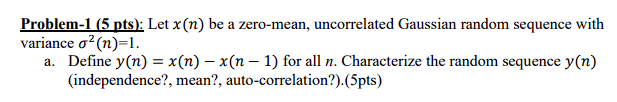 Solved Let 𝑥(𝑛) be a zero-mean, uncorrelated Gaussian | Chegg.com