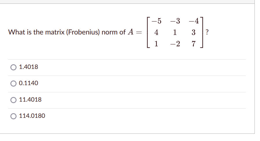 Solved 5 -3 -4 What is the matrix (Frobenius) norm of A= 4 1 | Chegg.com
