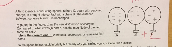 Solved A third identical conducting sphere, sphere C, again | Chegg.com