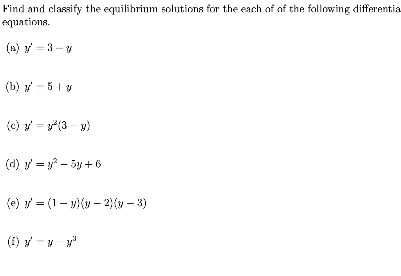 Solved Find and classify the equilibrium solutions for the | Chegg.com
