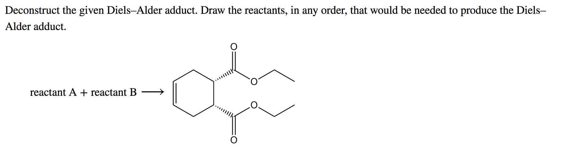 Solved Deconstruct the given Diels-Alder adduct. Draw the | Chegg.com