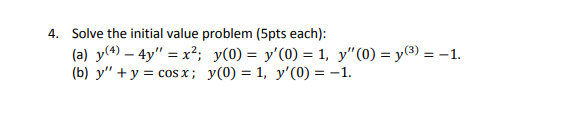 Solved 4. Solve the initial value problem (5pts each): (a) | Chegg.com