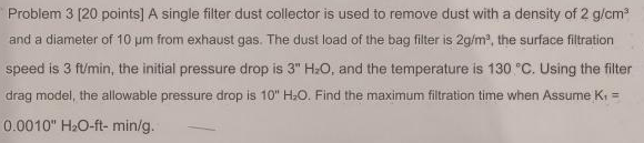Solved Problem 3 [ 20 points] A single filter dust collector | Chegg.com