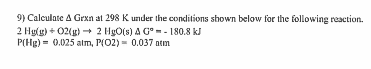 Solved 9)Calculate the G°rxn at 298 K under the conditions | Chegg.com