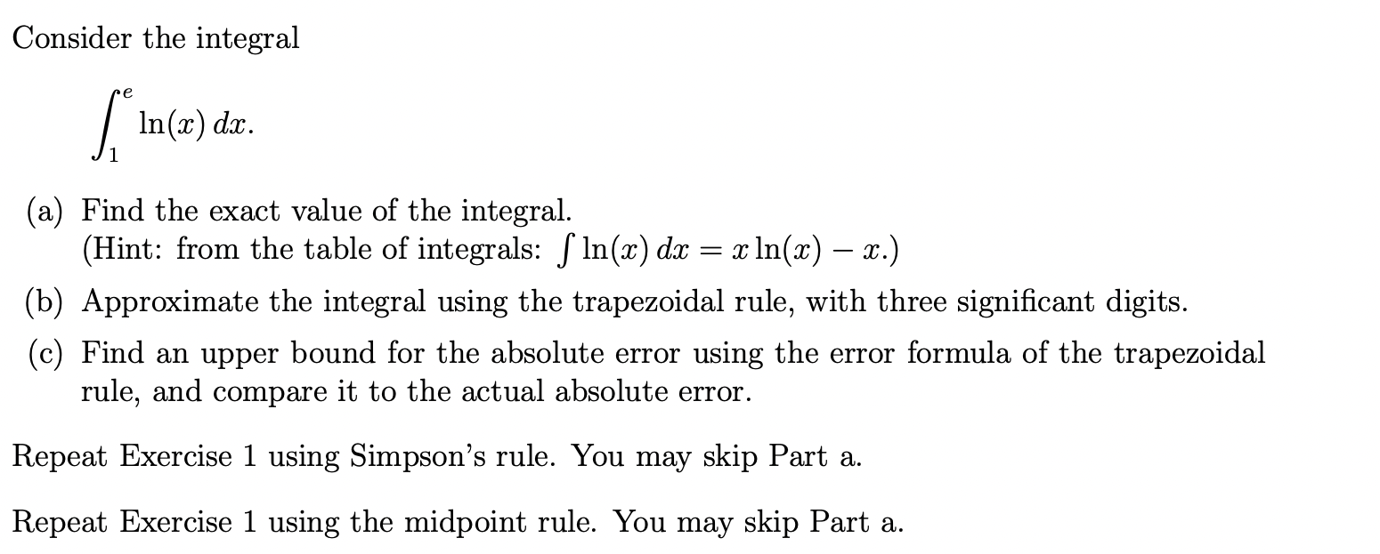 Solved Consider the integral ∫1eln(x)dx. (a) Find the exact | Chegg.com
