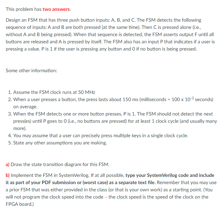 Solved This problem has two answers. Design an FSM that has | Chegg.com