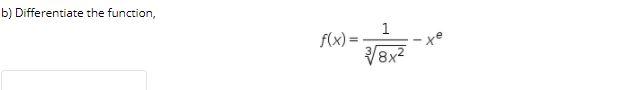 Solved b) Differentiate the function, 1 f(x) = 78x2 te | Chegg.com