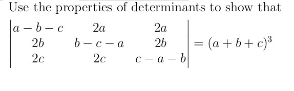 Solved Use the properties of determinants to show that 2a 2a | Chegg.com