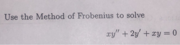 Solved Use the Method of Frobenius to solve | Chegg.com