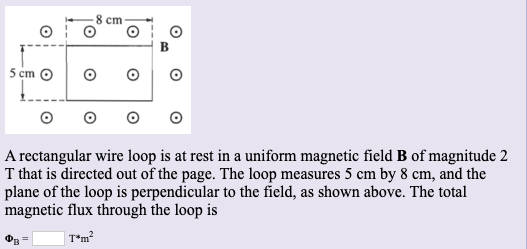 Solved 5cm o o o o A rectangular wire loop is at rest in a | Chegg.com