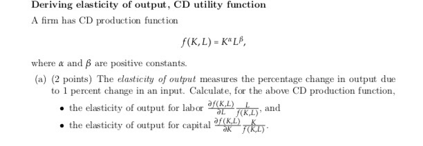 Solved Deriving elasticity of output, CD utility function A | Chegg.com