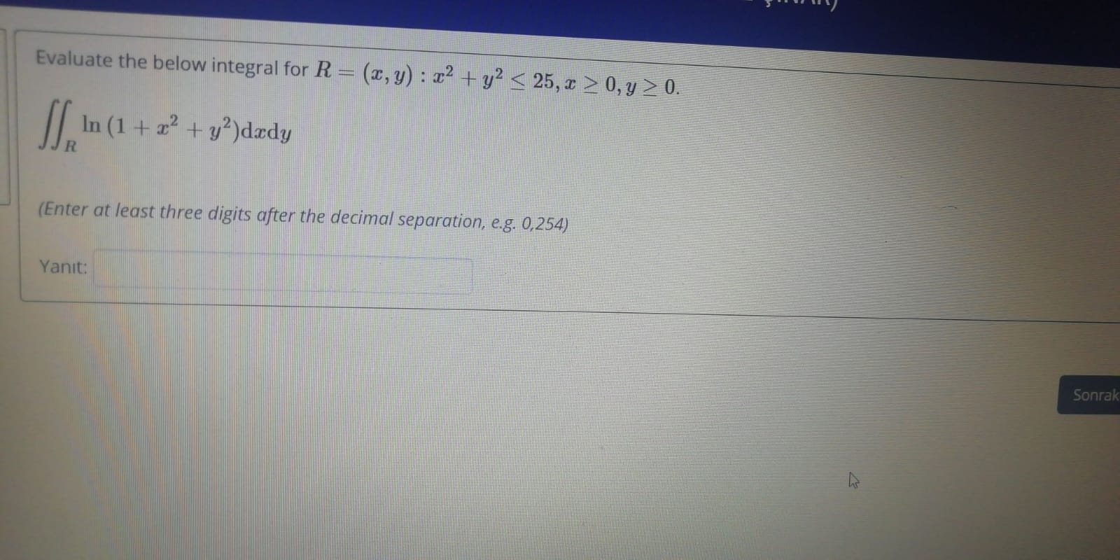 Solved Evaluate the below integral for R = (x, y) : x2 + y2 | Chegg.com
