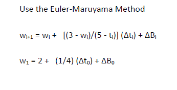 Solved Use the Euler-Maruyama Method Wi+1 = Wi + [(3 - | Chegg.com