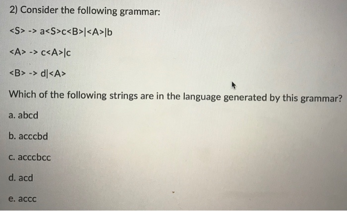 Solved 2) Consider the following grammar: -> dl Which | Chegg.com