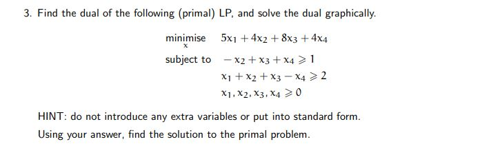 Solved 3. Find the dual of the following (primal) LP, and | Chegg.com