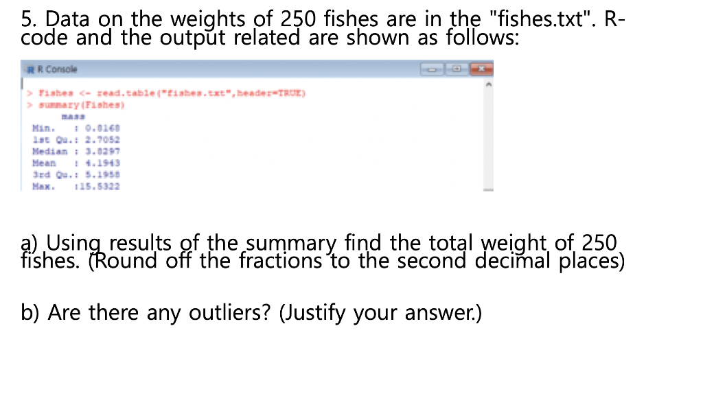 Solved 5. Data on the weights of 250 fishes are in the | Chegg.com