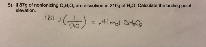 Solved if 87g of non ionizing C2H3O2 are dissolved in 210g | Chegg.com