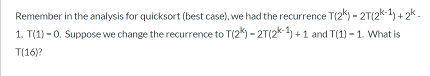 Solved Remember in the analysis for quicksort (best case), | Chegg.com