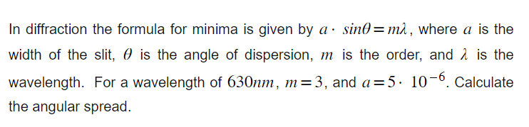 Solved In diffraction the formula for minima is given by | Chegg.com