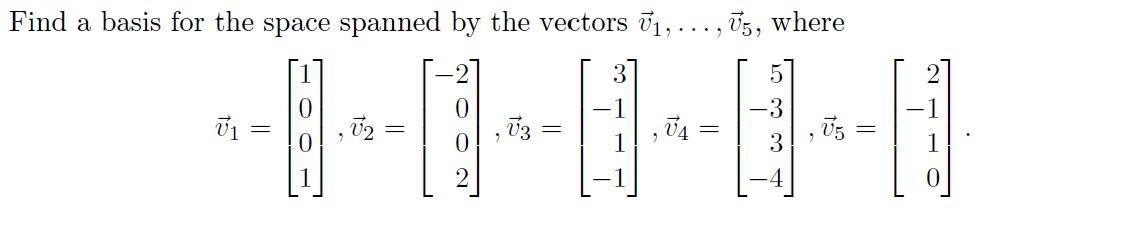 Solved Find a basis for the space spanned by the vectors | Chegg.com