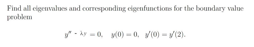 Solved Find all eigenvalues and corresponding eigenfunctions | Chegg.com