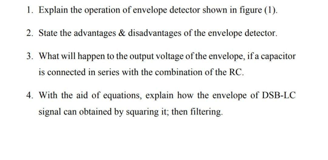 Solved 1. Explain the operation of envelope detector shown | Chegg.com