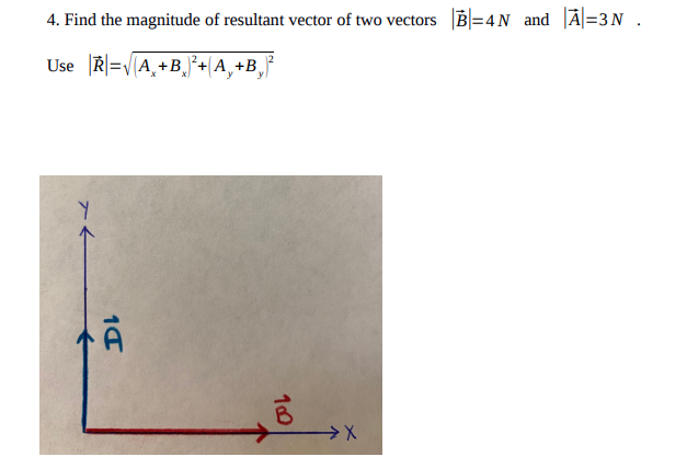 Solved 4. Find the magnitude of resultant vector of two | Chegg.com