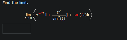 Solved Find the limit. limt→0e−2ti+sin2(t)t2j+tan(5t)k | Chegg.com