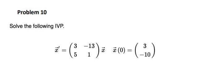 Solved Solve the following IVP. x′=(35−131)xx(0)=(3−10) | Chegg.com